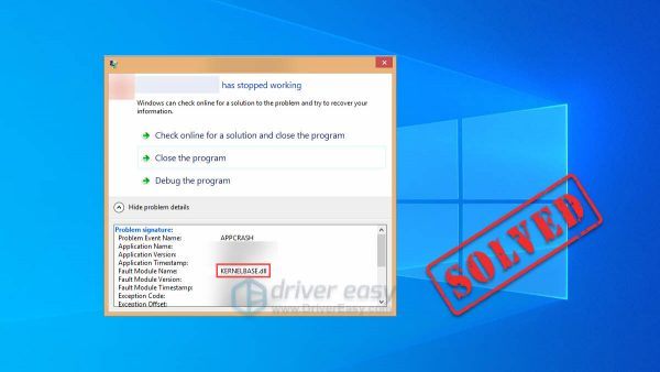 [SOLVED] | "KernelBase.dll" crash issue | Quickly & Easily! - Driver Easy