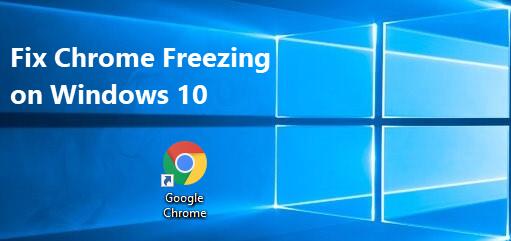 Fix Chrome Freezing Windows 10 Easily - Driver Easy