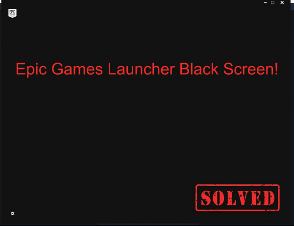 [SOLVED] Epic Games Launcher Black Screen - Driver Easy